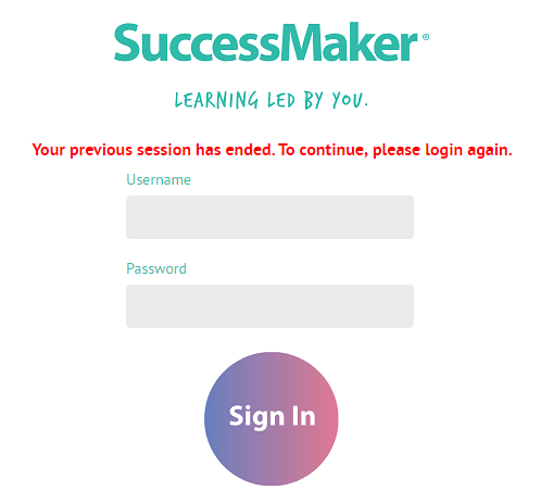 SuccessMaker: Student is kicked out of session with a "Your previous ...