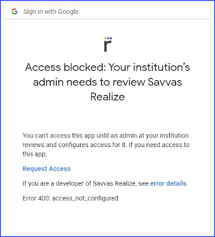 Realize: Google Classroom Access Blocked: Your institution's admin needs to review Savvas Realize